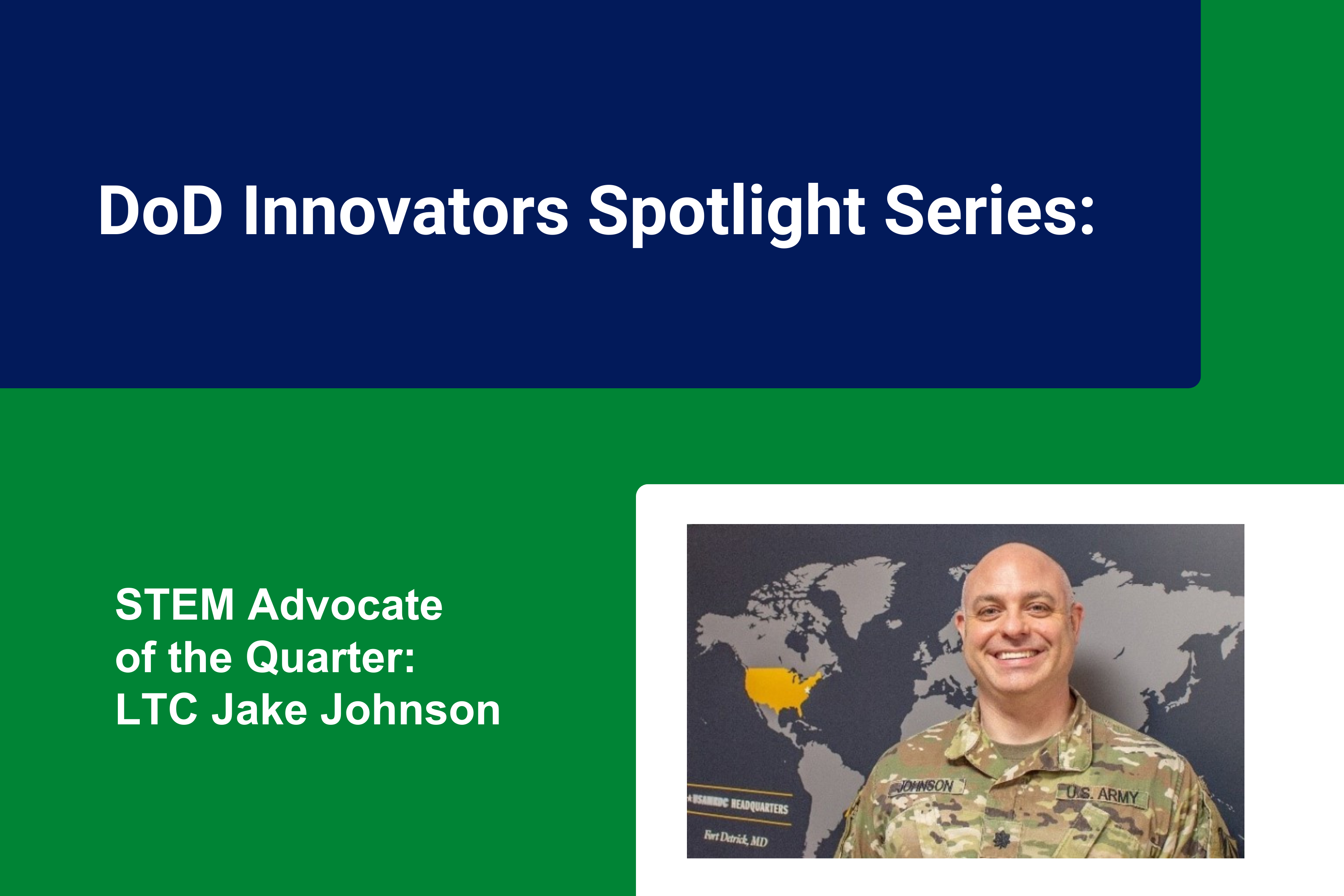 DoD Innovators Spotlight Series: STEM Advocate of the Quarter LTC Jake ...