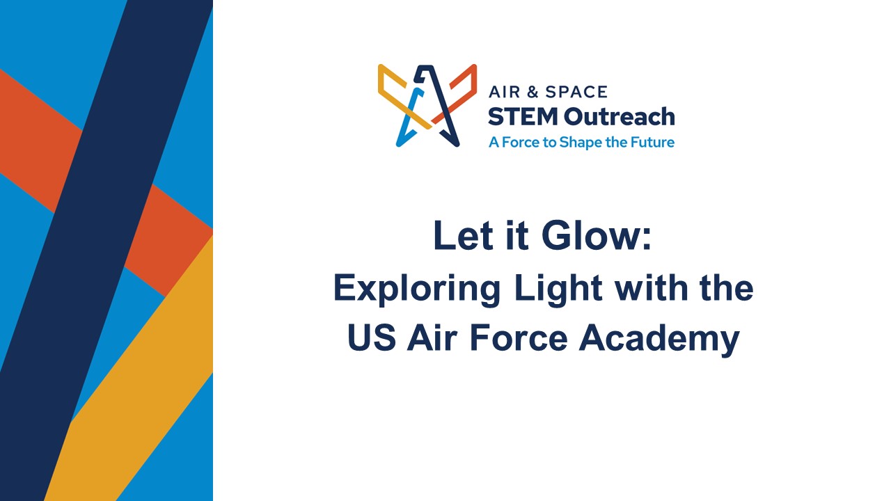 Let it Glow: Exploring Light with the US Air Force Academy - Air ...